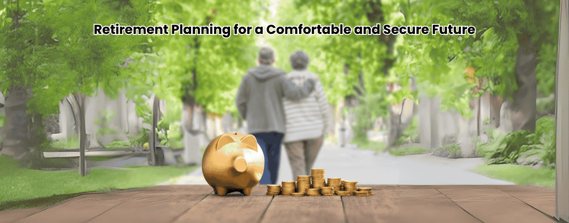 Retirement Planning for a Comfortable and Secure Future